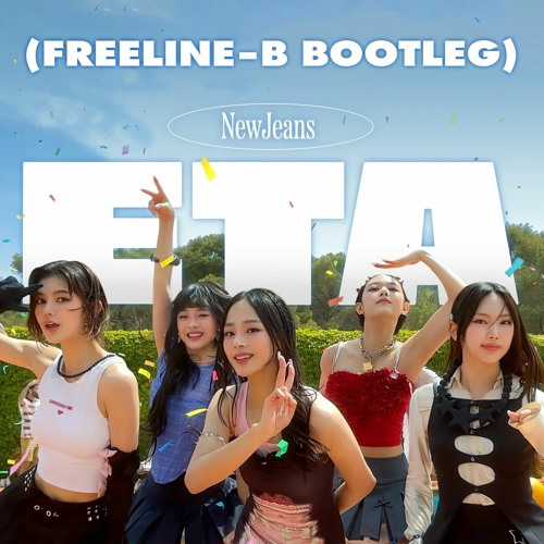 Stream NewJeans - ETA (Freeline-B Bootleg) by Freeline-B | Listen ... Stream NewJeans - ETA (Freeline-B Bootleg) by Freeline-B | Listen ...