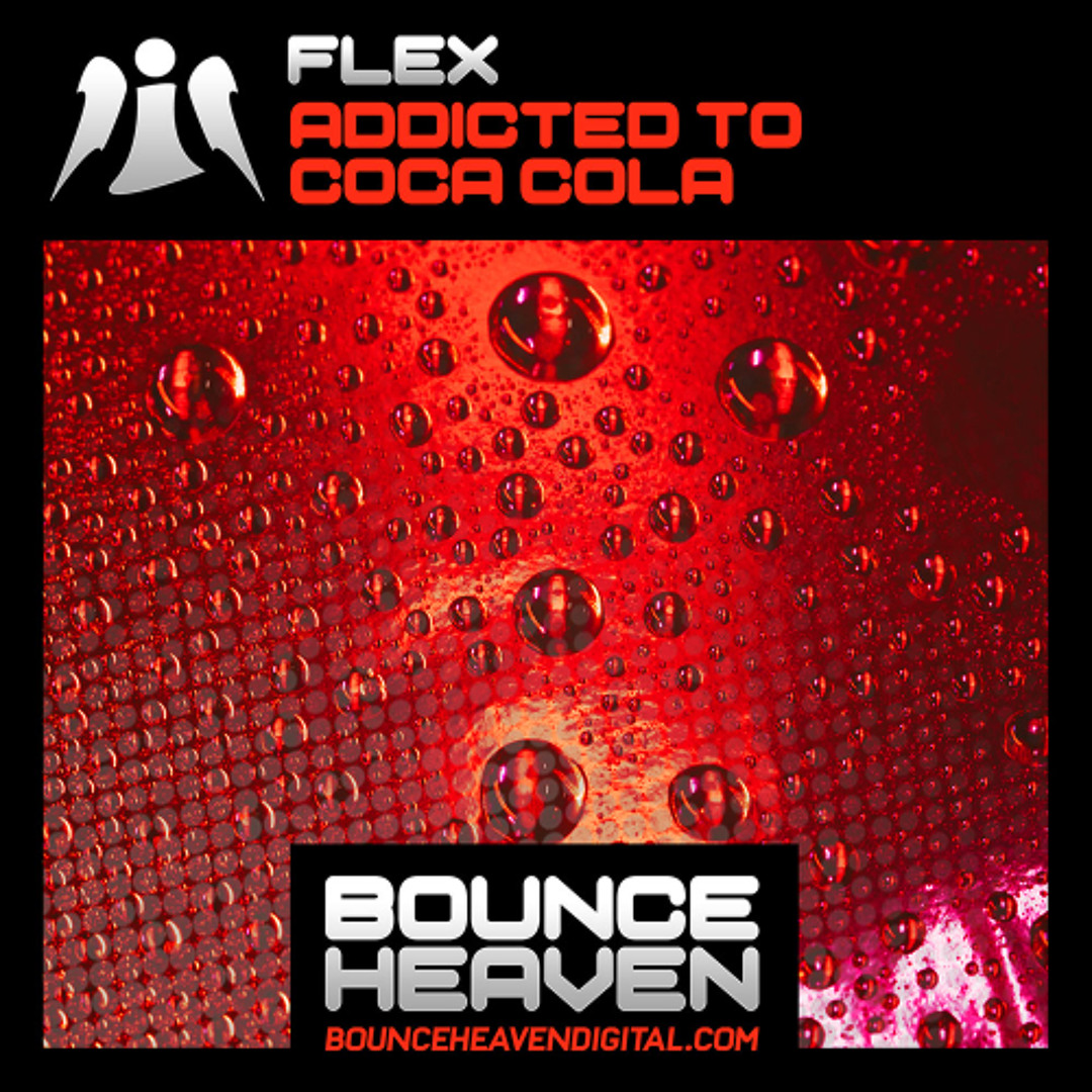 Stream Flex - Addicted to coca cola (sample) Out now on Bounce Heaven Digital by DJ Flex UK ...