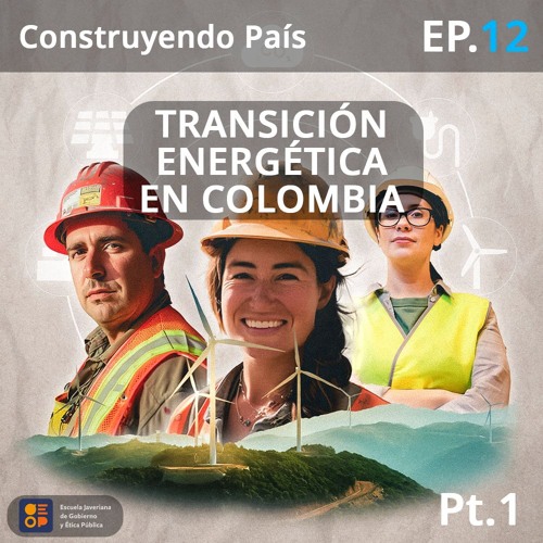 Stream episode Transición energética en Colombia | Construyendo País Ep.12 Parte 1 by Pontificia ...