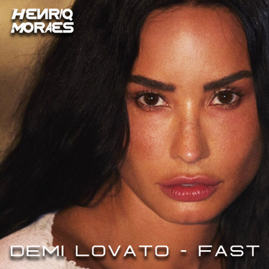 Stream Demi Lovato - Fast (HenriqMoraes Mix) EXTENDED BUY DOWNLOAD by ...