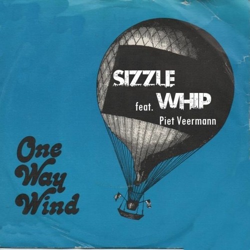 Stream Sizzle Whip - One Way Wind ( English Version ) by Sizzle Whip ...