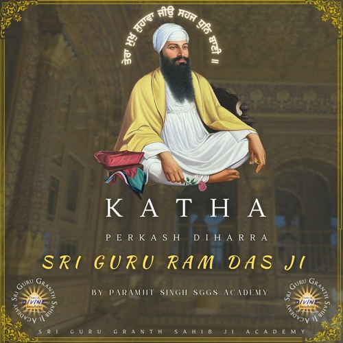 Stream Katha | Perkash Sri Guru Ram Das Ji | 2023 by SGGS Academy ...