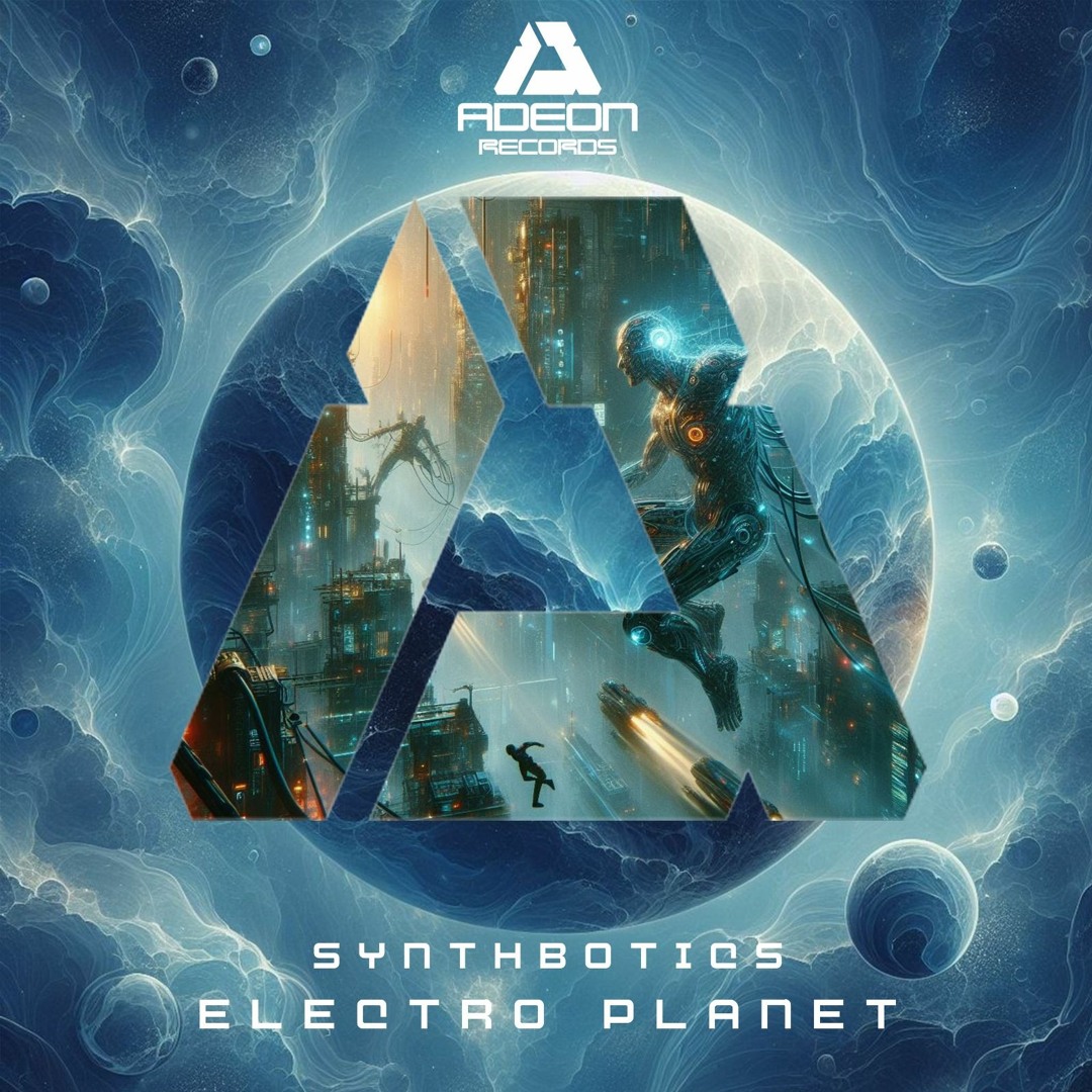 Stream Synthbotics - Electro Planet by Adeon Records - ELECTRO + TECHNO | Listen online for free ...