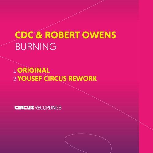 Stream CDC Feat ROBERT OWENS - Burning - YOUSEF CIRCUS REWORK by Yousef ...