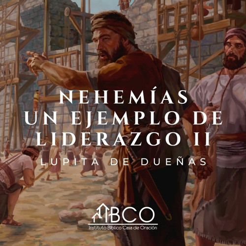 Stream casadeoracionmexico | Listen to IBCO - Nehemías, un ejemplo de ...
