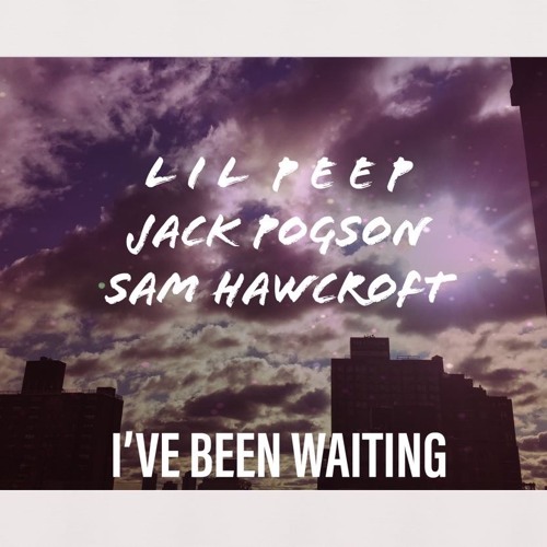 Stream Lil Peep - I've Been Waiting (cover) - SAM HAWCROFT X JACK ...