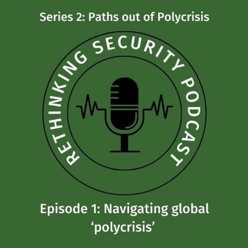Stream Navigating global ‘polycrisis’ by Rethinking Security | Listen ... Stream Navigating global ‘polycrisis’ by Rethinking Security | Listen ...
