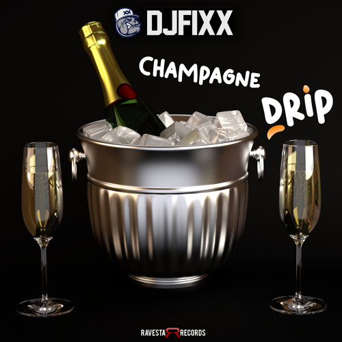 Stream Champagne Drip by DJ FIXX | Listen online for free on SoundCloud