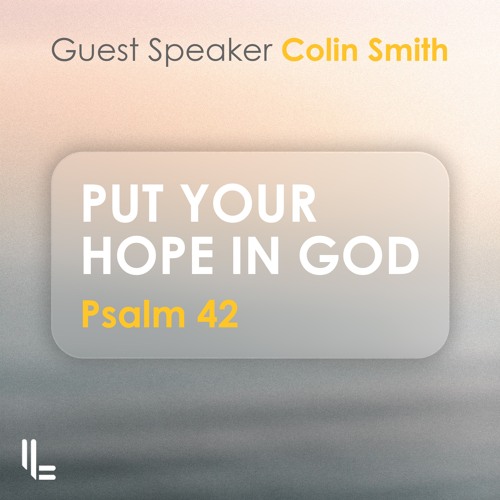 Stream Colin Smith Psalm 42 Put Your Hope In God 2 July 2023 By Stream Colin Smith Psalm 42 Put Your Hope In God 2 July 2023 By