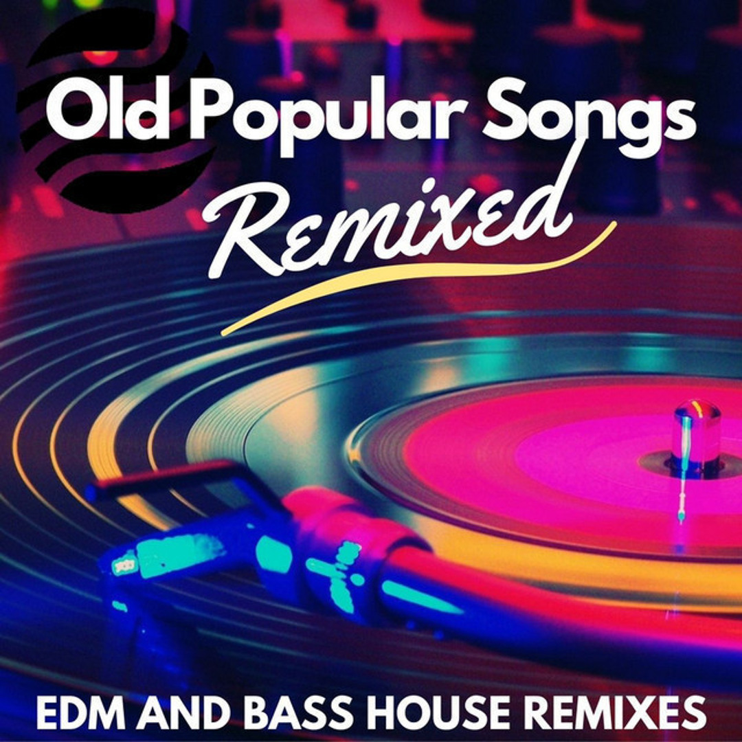 Stream surry's | Listen to Old Popular Songs Remixed | EDM and Bass ...