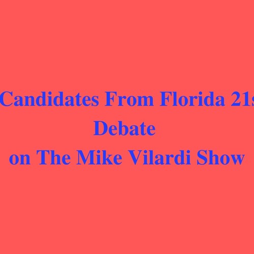 Stream The Best Candidates From Florida 21st District Debate on The ...