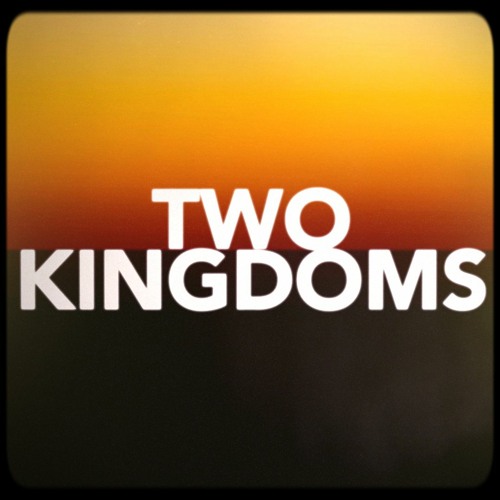 Stream BromleyTownChurch | Listen to Two Kingdoms playlist online for ...