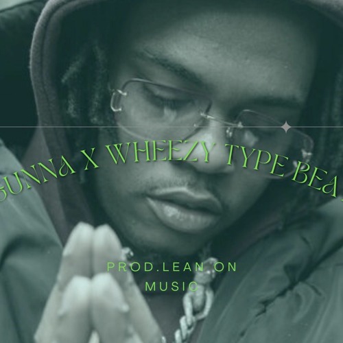 Stream (FREE)Gunna x Wheezy Type Beat 2022 by Lean On Music | Listen ...