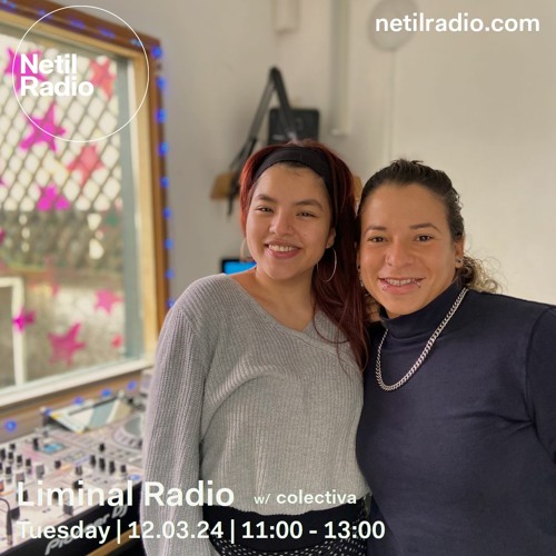 Stream Liminal Radio w/ colectiva - 12th March 2024 by Netil Radio | Listen online for free on ...
