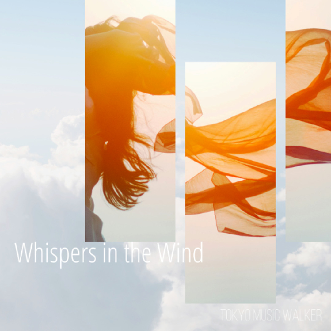 Stream Whispers in the Wind by Tokyo Music Walker | Listen online for free on SoundCloud