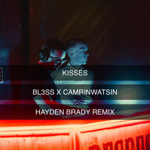 Stream BL3SS x Camrin Watsin - Kisses (Hayden Brady Remix) by Hayden ...