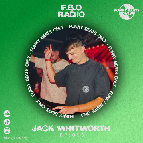 Stream F.B.O Radio 003 - Jack Whitworth by FunkyBeatsOnly | Listen ...