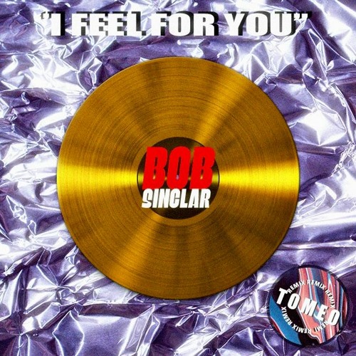 Stream BOB SINCLAR - I Feel For You (TOMEO Remix)> FREE DL by TOMEO ...