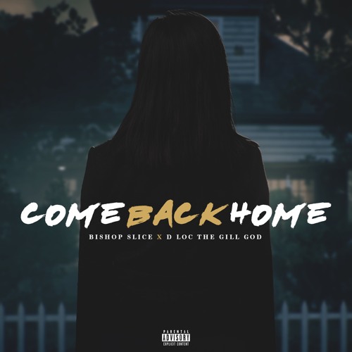 Stream Come Back Home (Featuring D-Loc The Gill God) by Bishop Slice ...