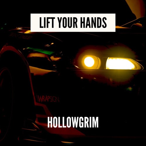 Stream Lift Your Hands by Hollowgrim | Listen online for free on SoundCloud
