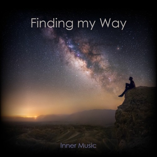 Stream Finding My Way by Inner Music | Listen online for free on SoundCloud