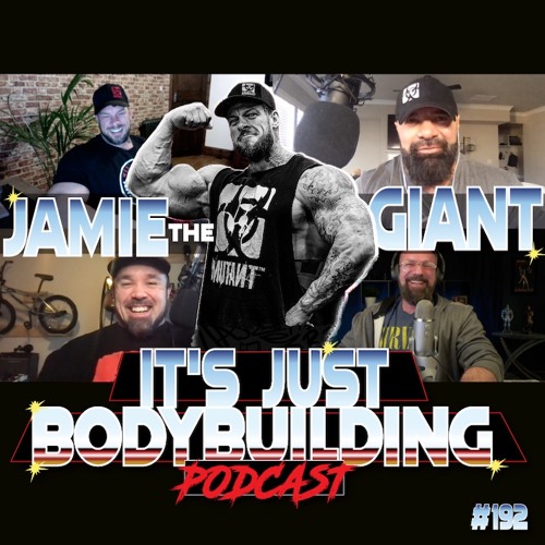 Stream episode It's Just Bodybuilding 192 Jamie the Giant by Think BIG ...