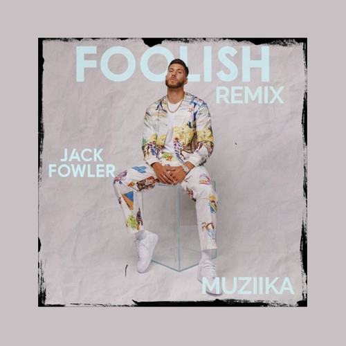 Stream JACK FOWLER - FOOLISH (MUZIIKA REMIX) by ARG | Listen online for ...