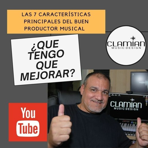 Stream episode LAS 7 CARACTERISTICAS PRINCIPALES DEL BUEN PRODUCTOR MUSICAL by CLAMIAN MUSIC ...