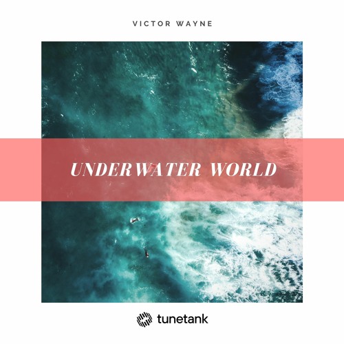 Stream Victor Wayne - Underwater World (Dreamy Relax Ambient Copyright Free Music) by Tunetank ...
