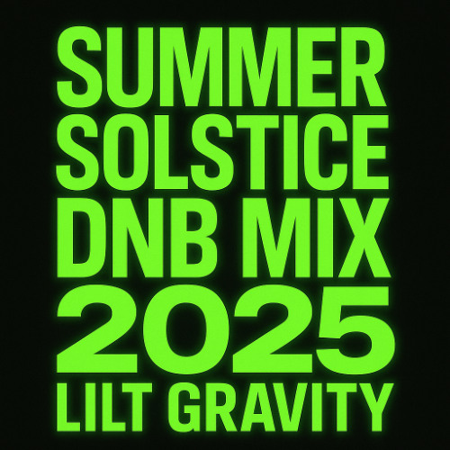 Stream Summer Solstice DNB Mix 2025 by LILT GRAVITY OFFICIAL | Listen ...