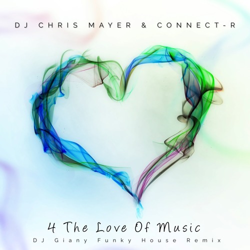 Stream DJ Chris Mayer & Connect-R - 4 The Love Of Music (DJ Giany Funky ...