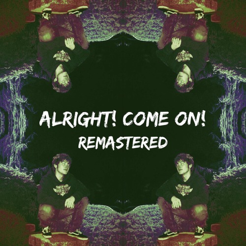 Stream Timmy Moy | Listen to ALRIGHT! COME ON! (REMASTERED) playlist ...