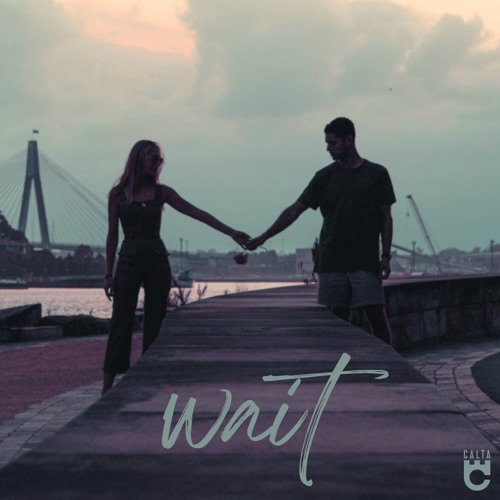 Stream Wait by CALTA | Listen online for free on SoundCloud