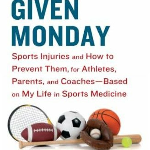 Stream PDF Any Given Monday: Sports Injuries and How to Prevent Them ...
