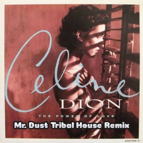 Stream Celine Dion - The Power Of Love (Mr Dust Remix) by Mr. Dust ...