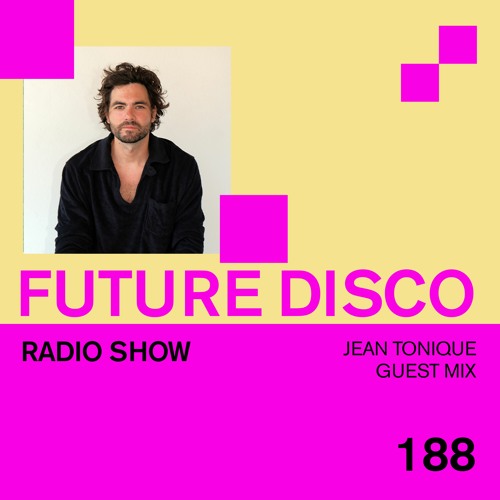Jean Tonique - Future Disco Radio 188 2023-05-19
