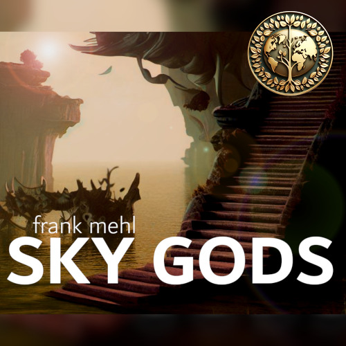 Stream Sky Gods by Frank Mehl | Listen online for free on SoundCloud