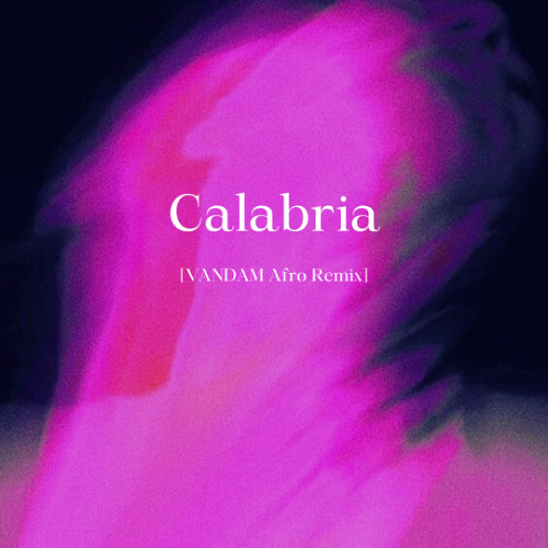 Listen to Calabria 2007 (VANDAM Afro Remix) | Filtered For Copyright ...