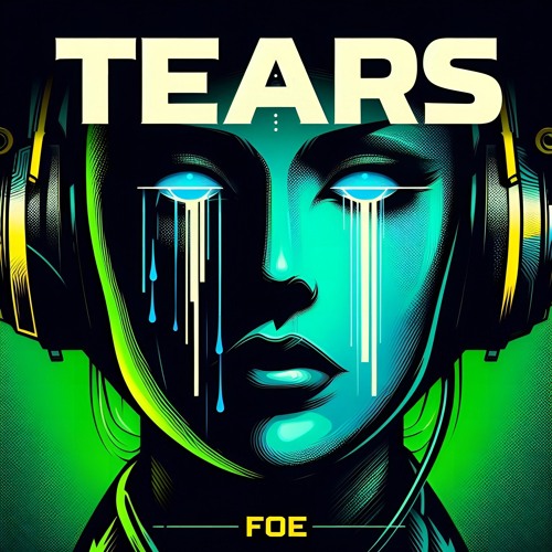 Stream FOE - TEARS (FREE DL) by FOE | Listen online for free on SoundCloud