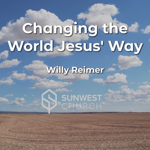 Stream 2022-06-05 Changing the World Jesus' Way, Pastor Willy Reimer by ...