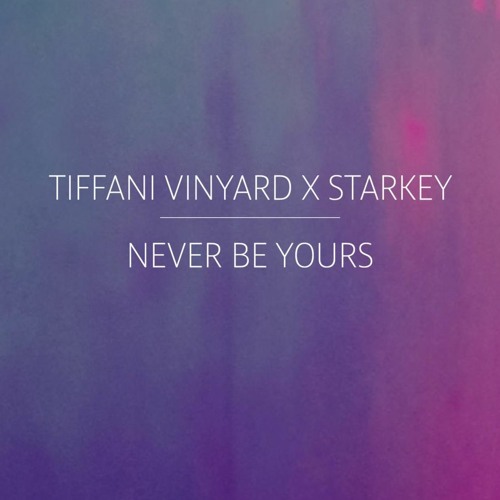 Stream Tiffani Vinyard - Never Be Yours (Starkey P Remix) by Starkey P ...