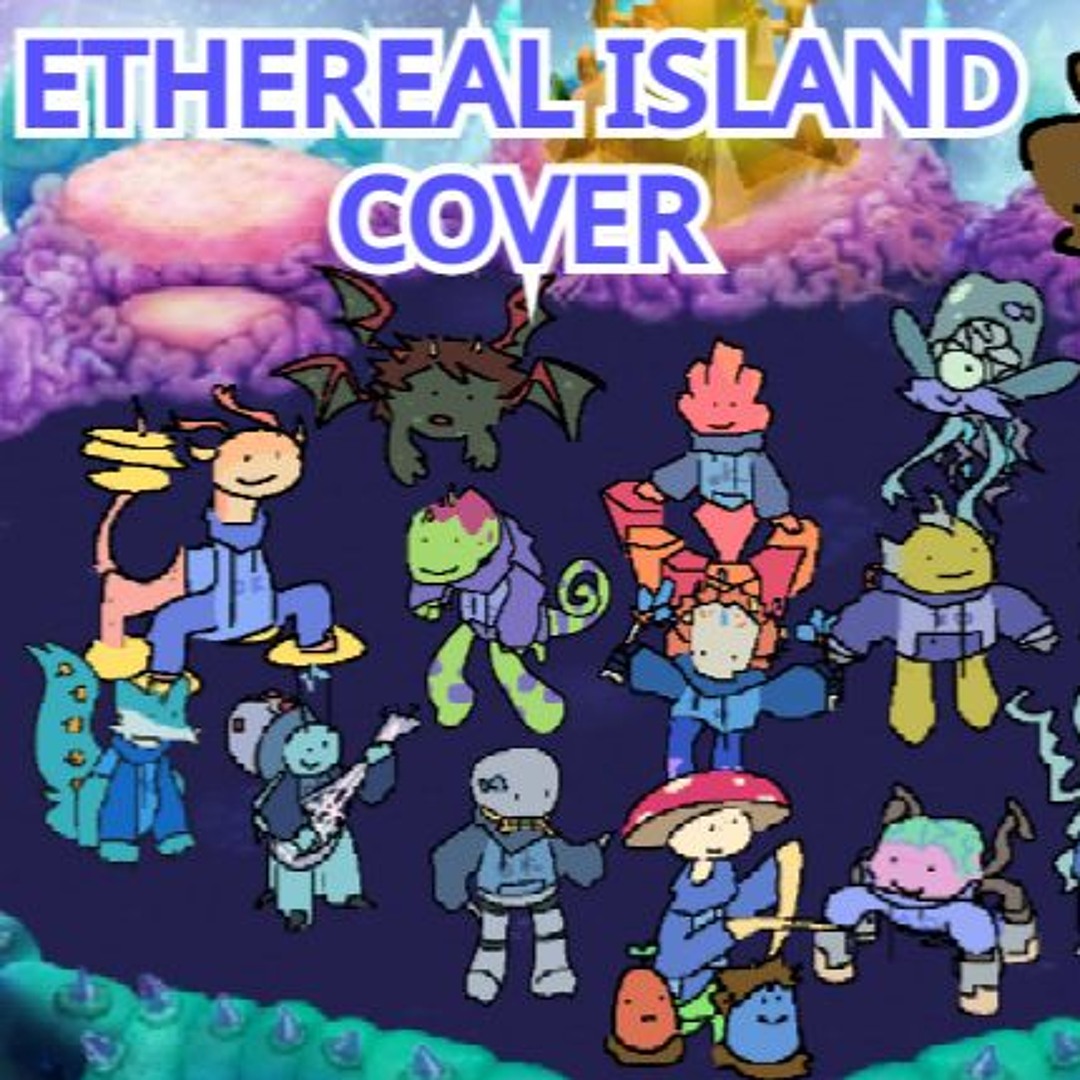 Stream Ethereal Island Cover | My Singing Monsters by MegaBandit ...