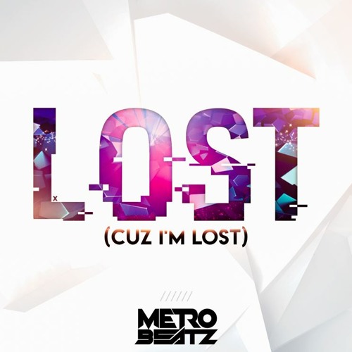 Stream Lost (Cuz I'm Lost) (2020) by Metro Beatz | Listen online for ...