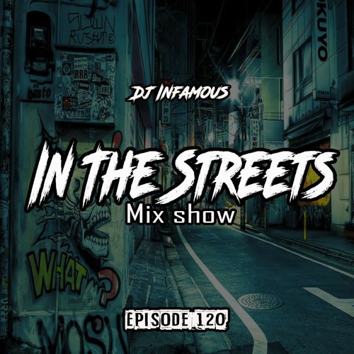 Stream In The Streets Mixshow Ep.120 | Dj Infamous by Dj Infamous ...