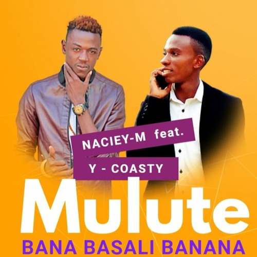 Stream NACIEY-M ft Y-COASTY= Mulute bana basali banana by One Triple ...