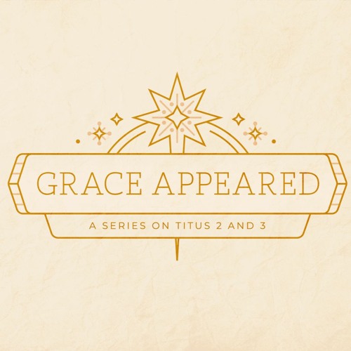 Stream Grace Appeared Part 1 (Titus 2:11 - 14) Daniel Nealon December ...