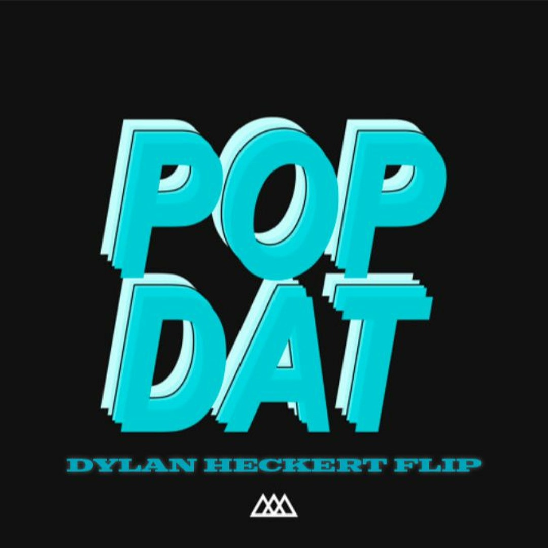 Stream POP DAT (Dylan Heckert Flip) by Dylan Heckert | Listen online ...