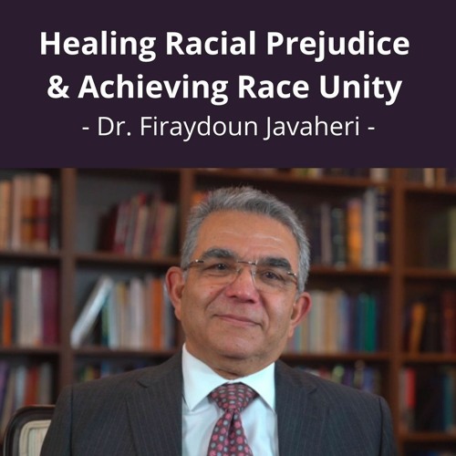 Stream Healing Racial Prejudice & Achieving Race Unity - Dr. Firaydoun ...