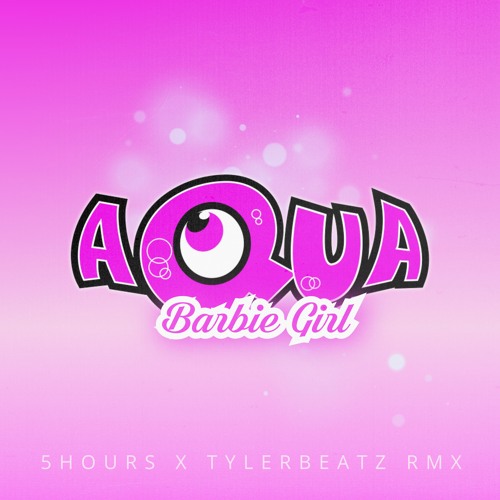 Stream Aqua Barbie Girl Rmx 5hours And Tylerbeatz House Version Remix By 5hours Listen