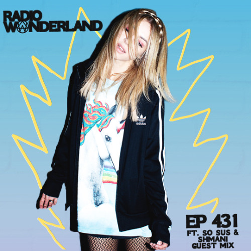 Stream Radio Wonderland EP 431: So Sus & shmani Guest mix by So Sus ...